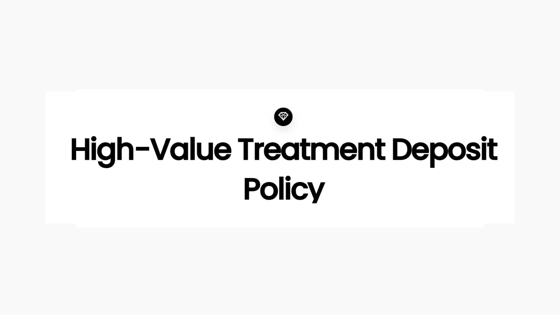 High-Value Treatment Deposit Policy - Beyond Dental Care